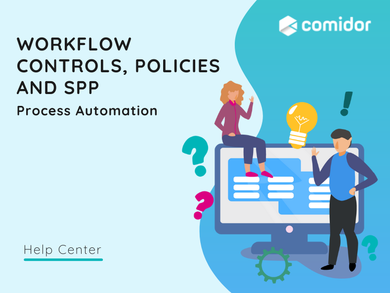 Workflow Controls, Policies and SPP | Help Center | Comidor