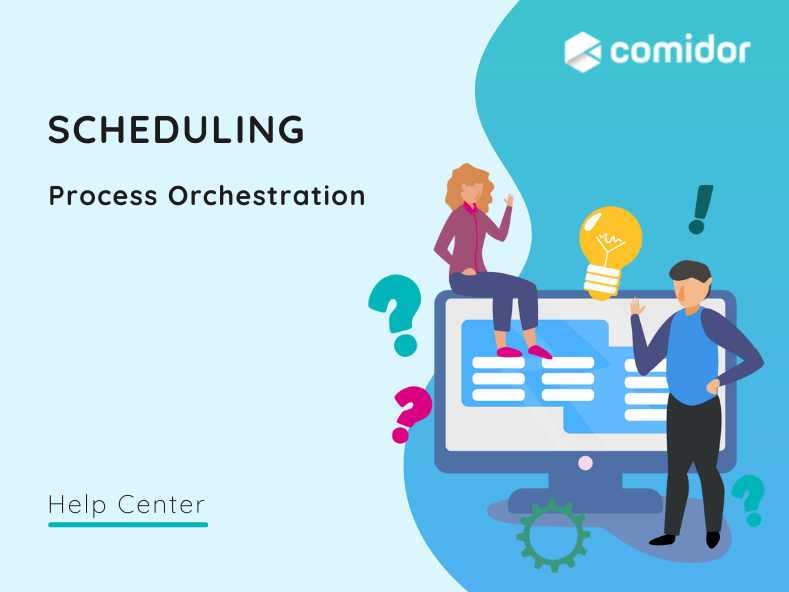 Scheduling - Process Orchestration- Comidor Help Center