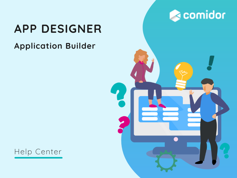 App Designer | Low-code | Help Center | Comidor BPM